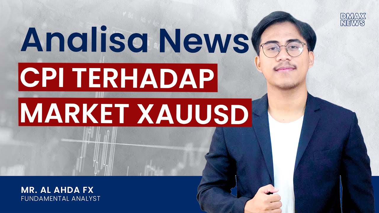 ANALISA NEWS CPI TERHADAP MARKET XAUUSD with Mr. Al Ahda FX || DMAXNEWS - YouTube