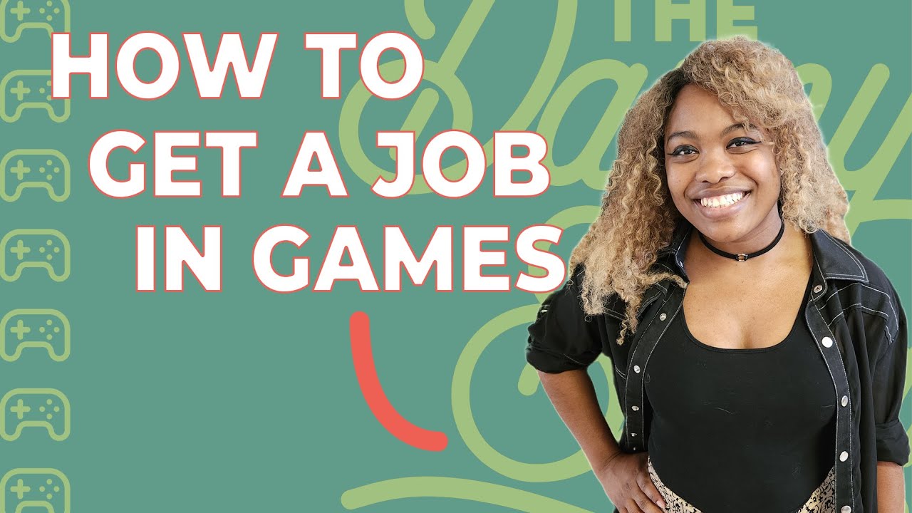How To Get A Job In Games - YouTube
