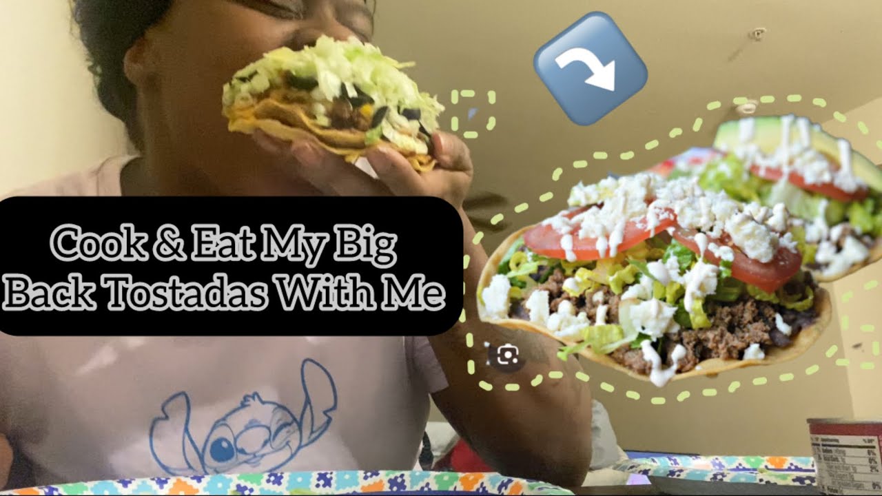 Cook & Eat My Big Back Tostadas With Me🌮 - YouTube