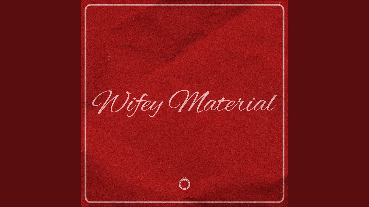 WIFEY MATERIAL - YouTube