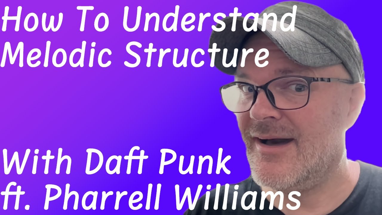 How To Understand Melodic Structure With Daft Punk ft Pharrell Williams ...