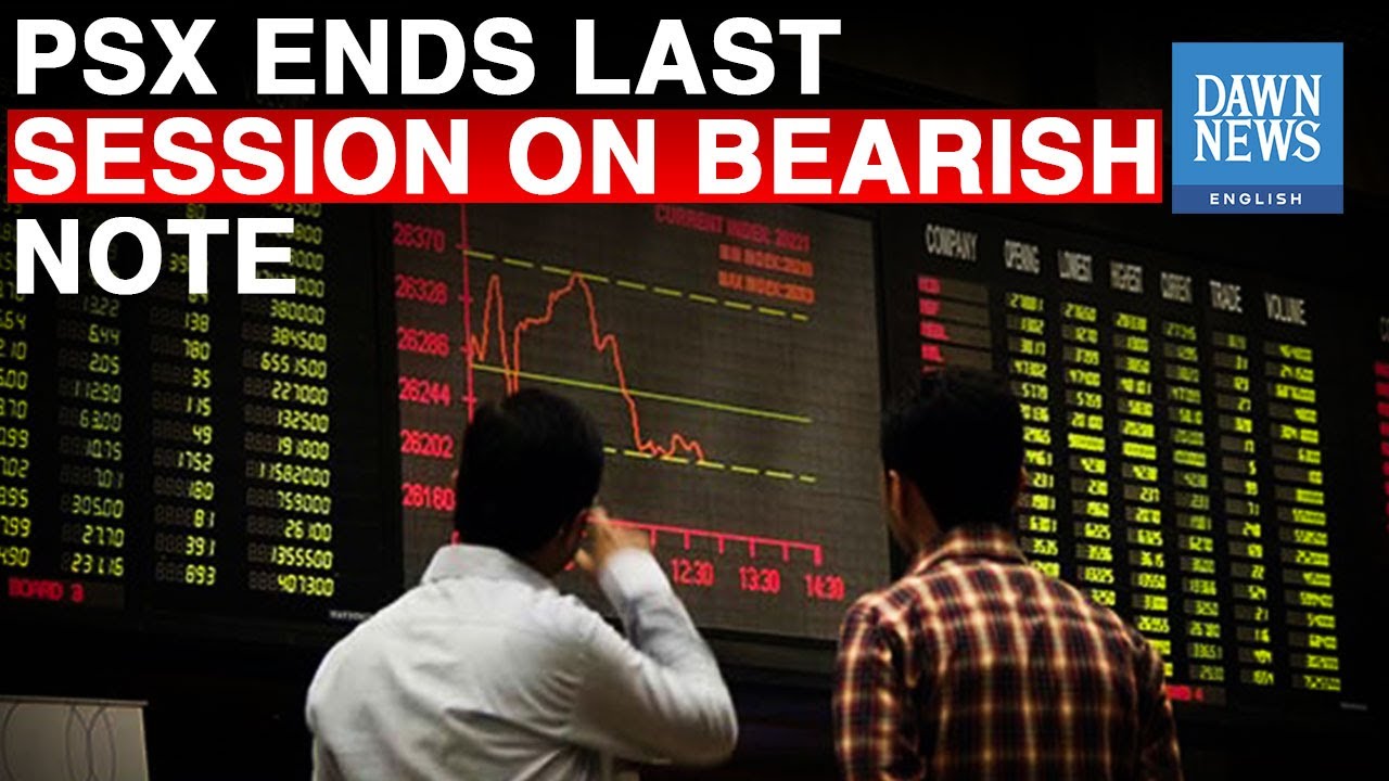 PSX Ends Last Session On Bearish Note | Dawn News English - YouTube