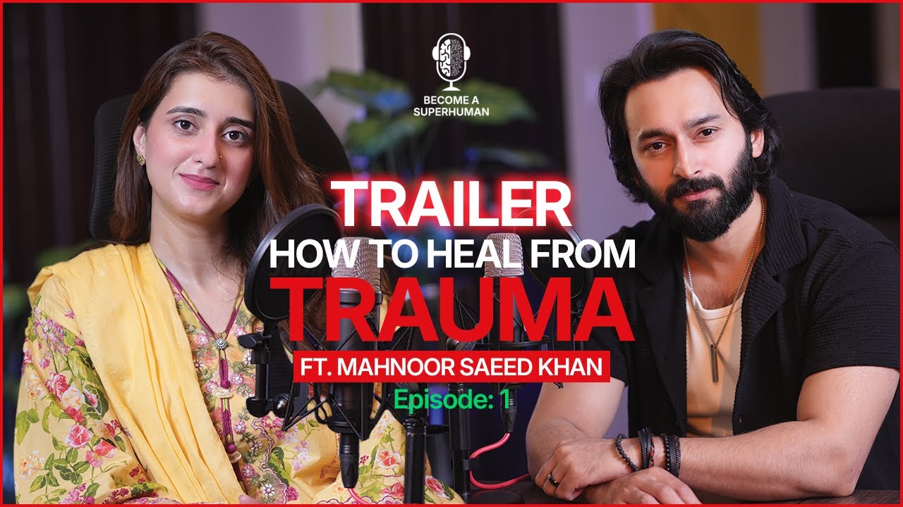 How To Heal From Trauma? | Ep.1 TRAILER | Muhammad Abbas ft. Mahnoor ...