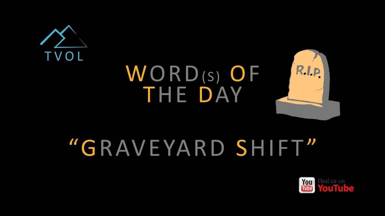 Meaning of "Graveyard Shift" - Word Of The Day 3 - Human Resources ...
