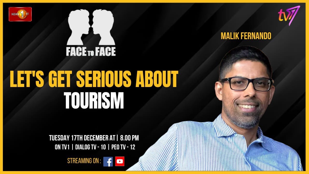 Let's get serious about Tourism. Malik Fernando on Face To Face ...