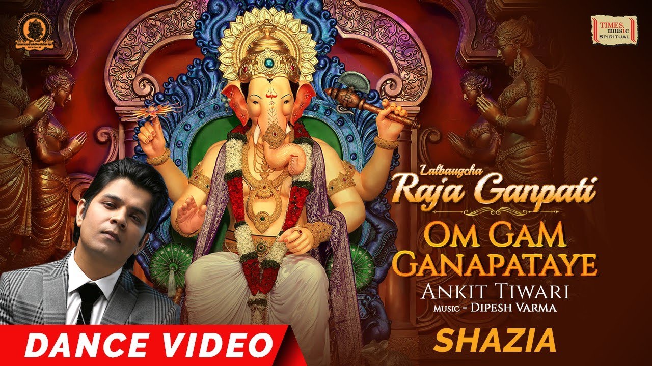 Om Gam Ganapataye | Dance Video | Ankit Tiwari | Shazia | Dipesh Varma ...