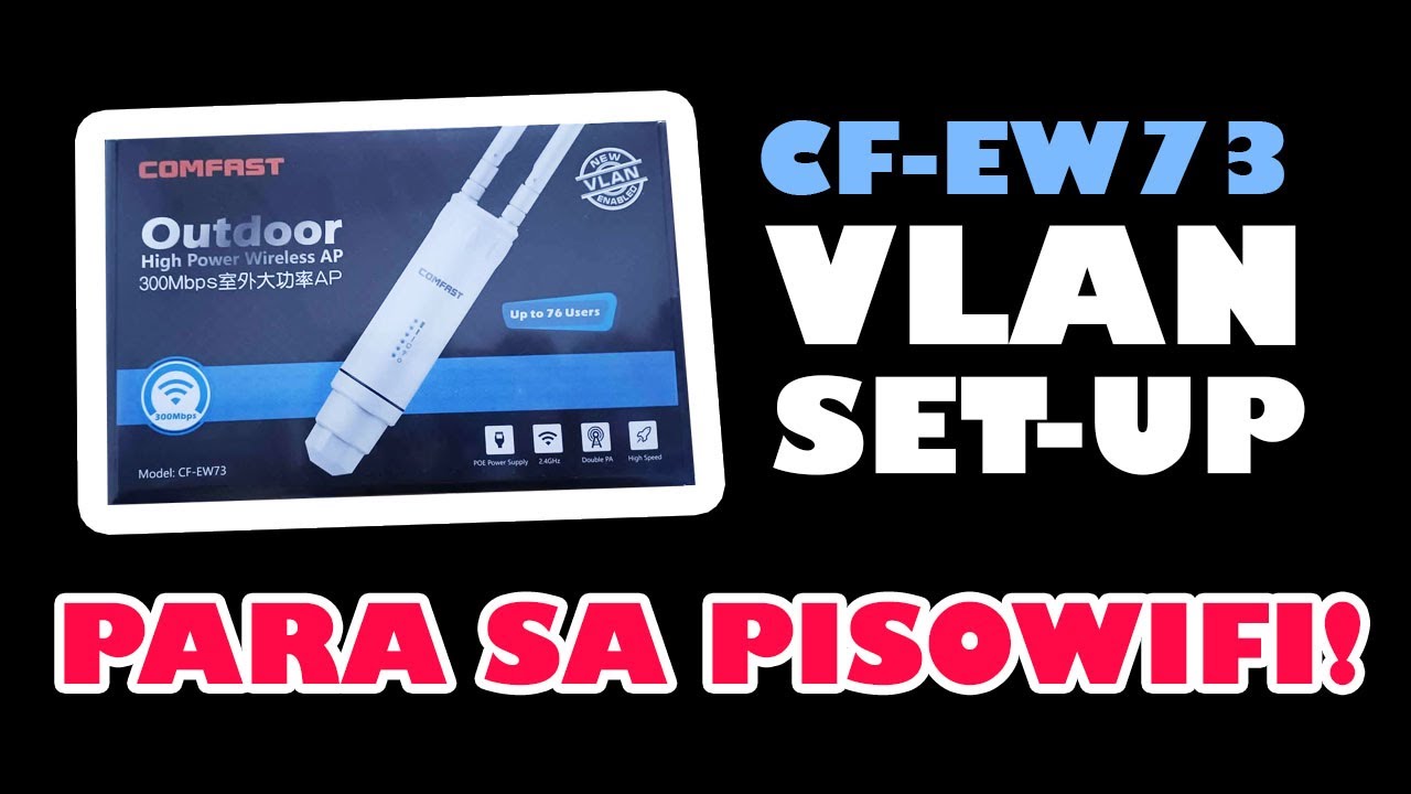 COMFAST EW73 SET-UP AS VLAN PARA SA PISOWIFI | HAY LE COMWORKS V.2 ...