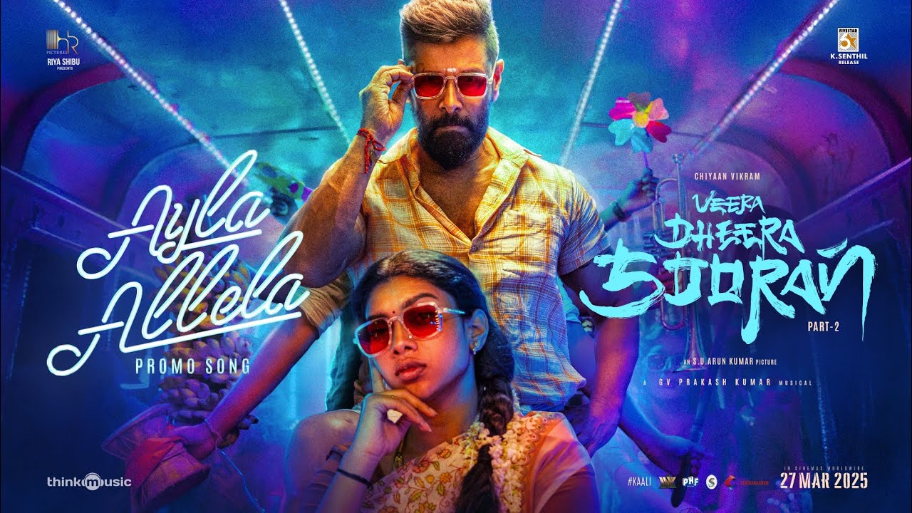 Ayla Allela | Veera Dheera Sooran | Chiyaan Vikram | S.U.Arunkumar | GV Prakash Kumar | Riya ...