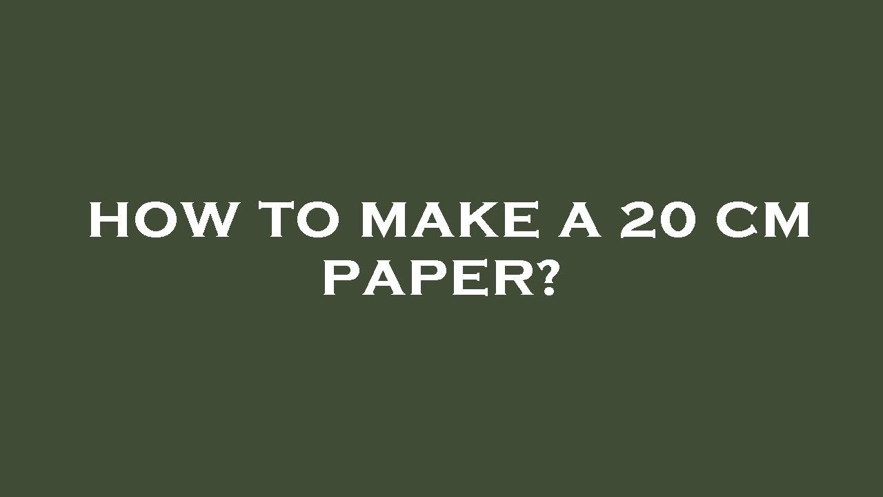 How to make a 20 cm paper? - YouTube
