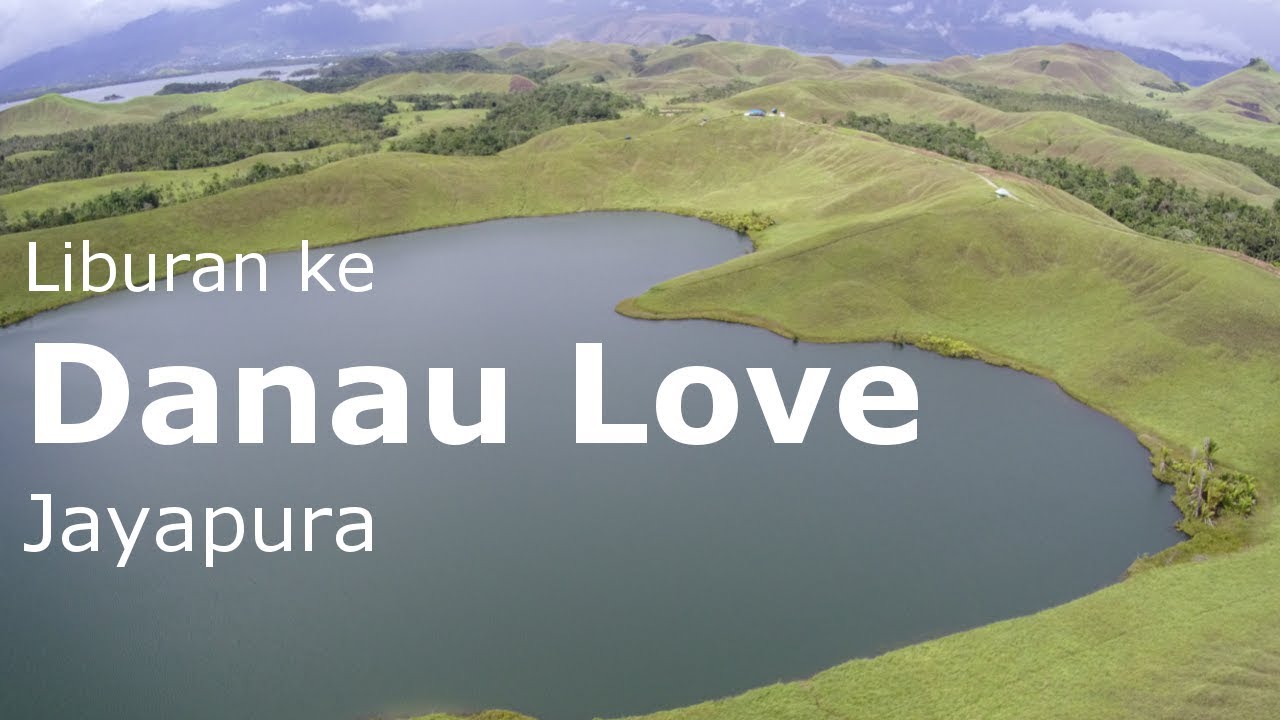 Danau Love Jayapura # Liburan - YouTube