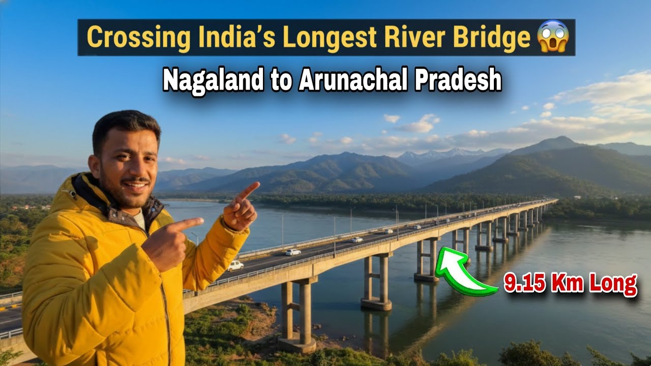 Crossing India’s LONGEST River Bridge | Nagaland to Arunachal Pradesh ...