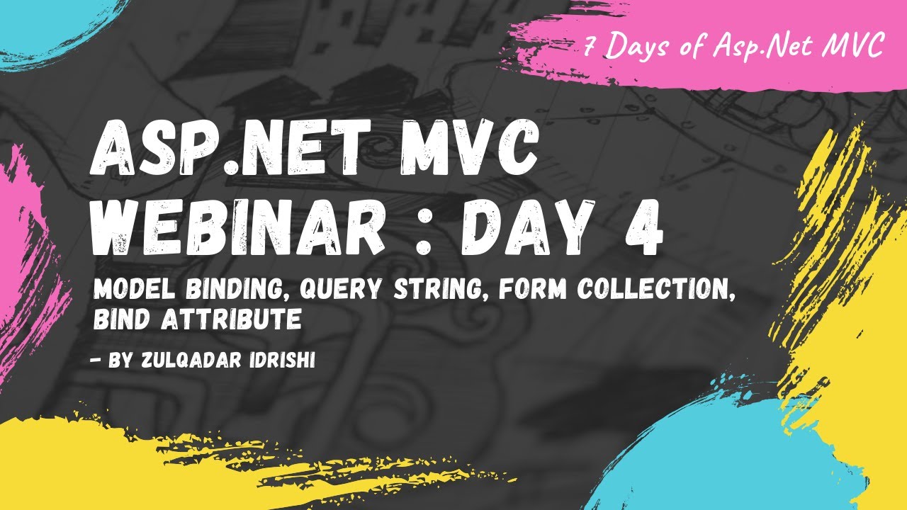 Asp.Net MVC Webinar: Day 4 - by Zulqadar Idrishi | MODEL BINDING | QUERY STRING | FORM ...