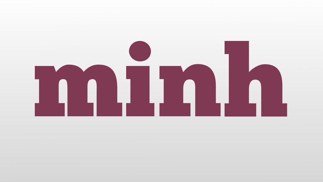 minh meaning and pronunciation - YouTube