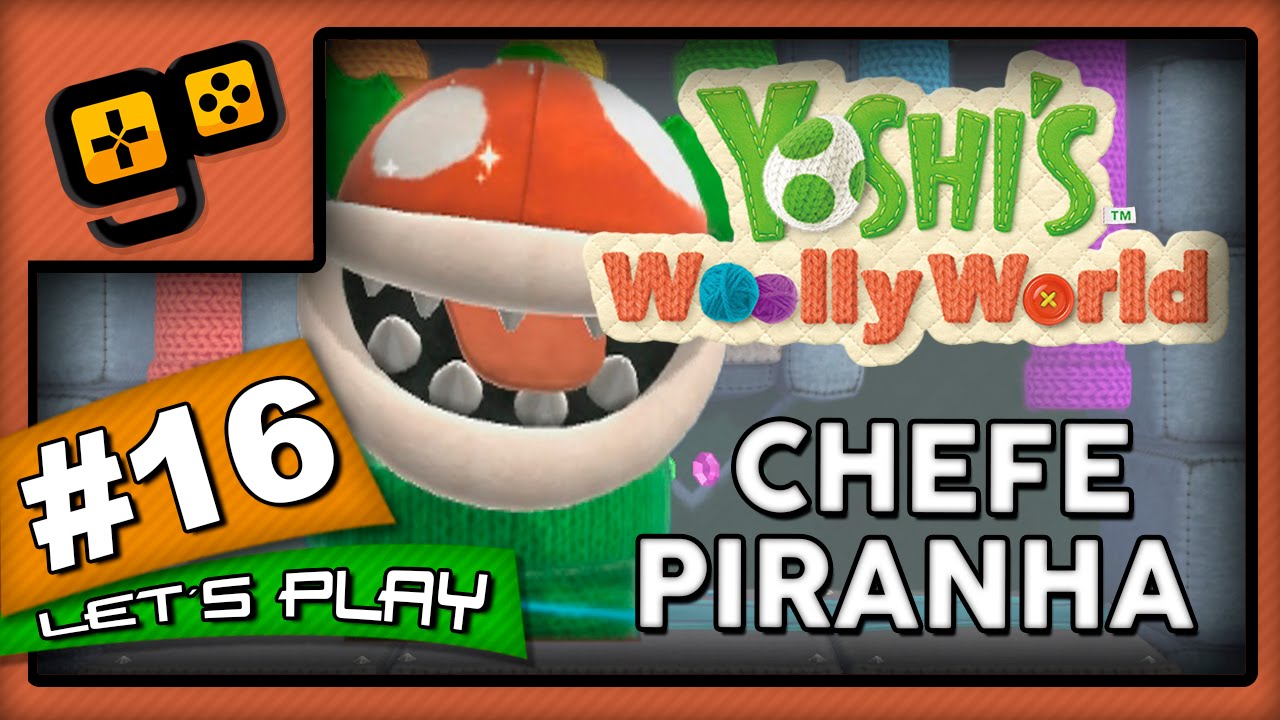 Let's Play: Yoshi's Woolly World - Parte 16 - Chefe Piranha - YouTube