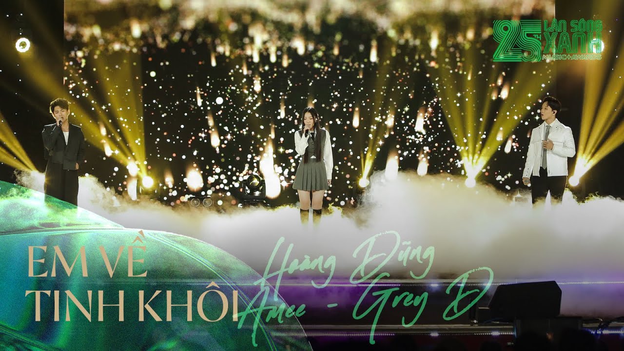 HOÀNG DŨNG - AMEE - GREY D | Em Về Tinh Khôi (Lễ Trao giải Làn Sóng ...