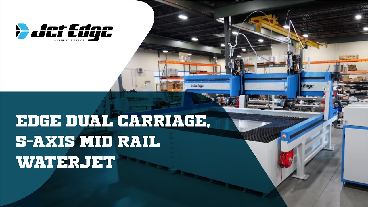 Jet Edge Dual Carriage, 5-Axis Mid Rail Waterjet Overview - YouTube