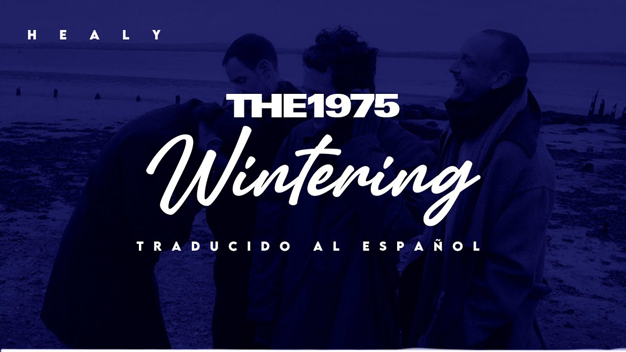 The 1975 - Wintering [Traducido al español - Inglés] - YouTube