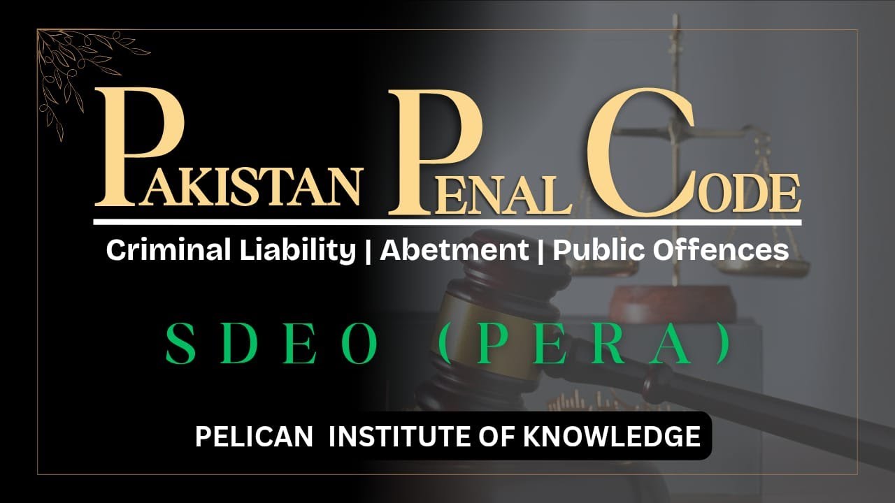 Pakistan Penal Code 1860 Explained |SDEO PERA| Abetment | Criminal ...
