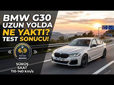 BMW 520i (G30) ile Uzun Yolda Yakıt Tüketim Testi Yaptık!