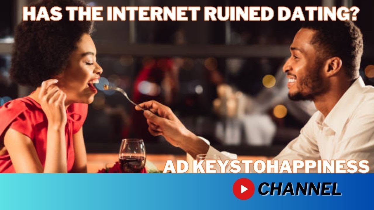 Has The Internet Ruined Dating? - YouTube