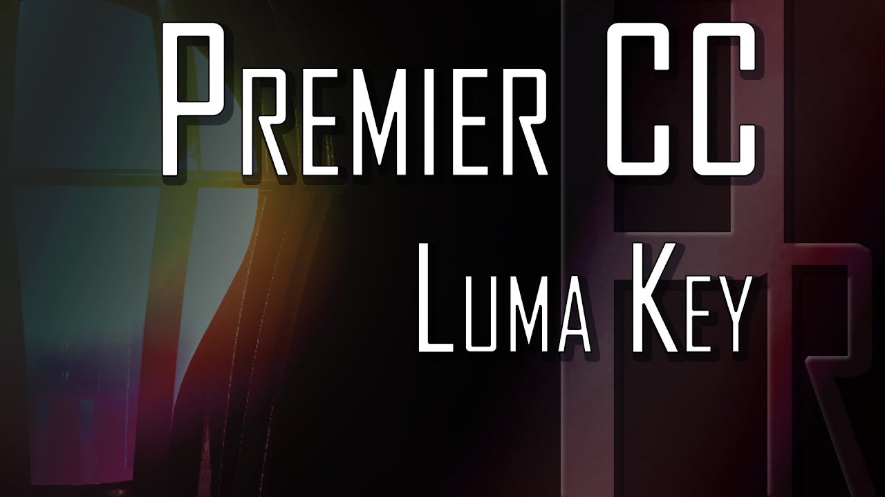 Adobe Premiere: Luma Key - YouTube