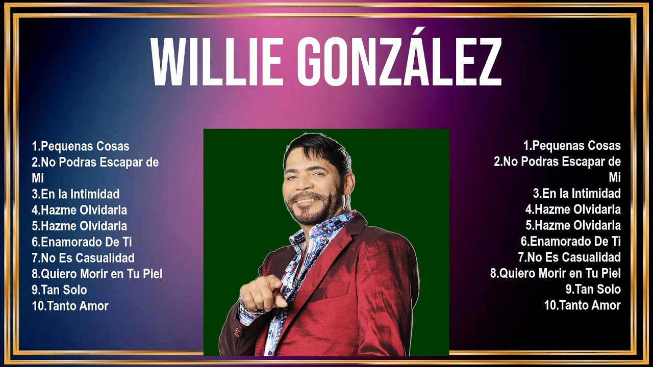 W I L L I E G O N Z Á L E Z Greatest Hits ~ Top 100 Artists To Listen ...