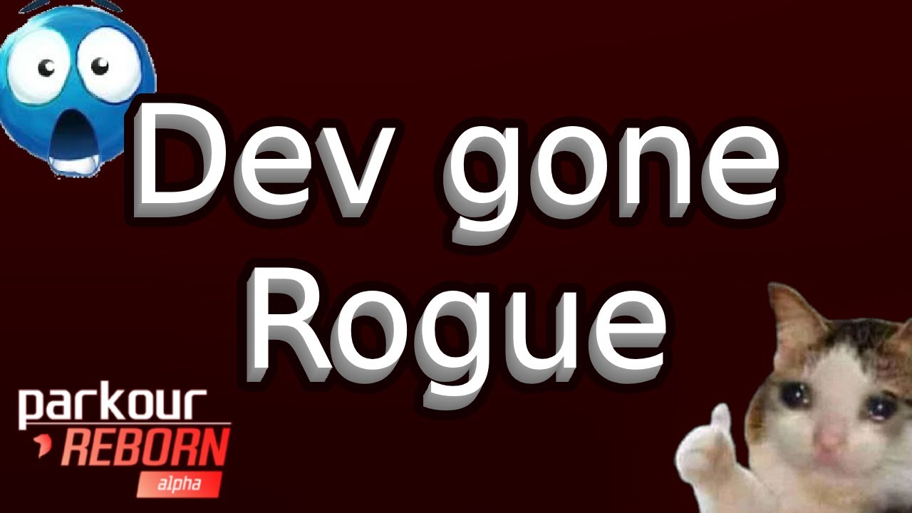 PARKOUR REBORN DEV GONE ROGUE - YouTube