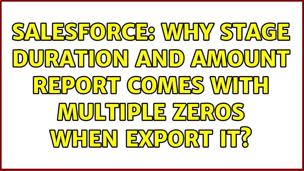 Salesforce: Why stage duration and amount report comes with multiple ...