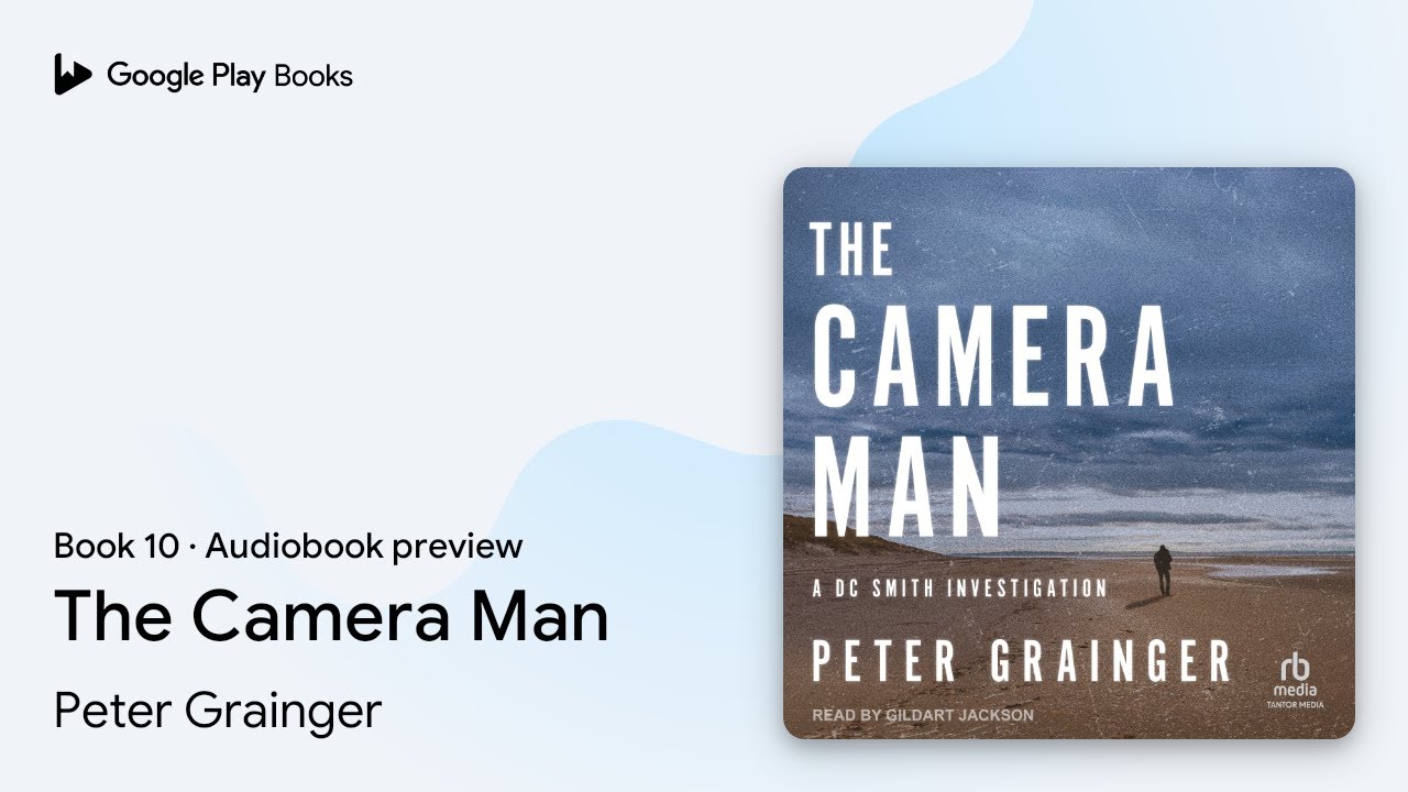 The Camera Man Book 10 by Peter Grainger · Audiobook preview - YouTube
