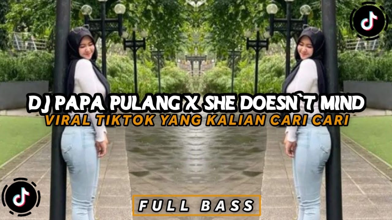 Dj Papa Pulang X She Doesn`t Mind Party Full Bass !! Kumpulan Dj ...
