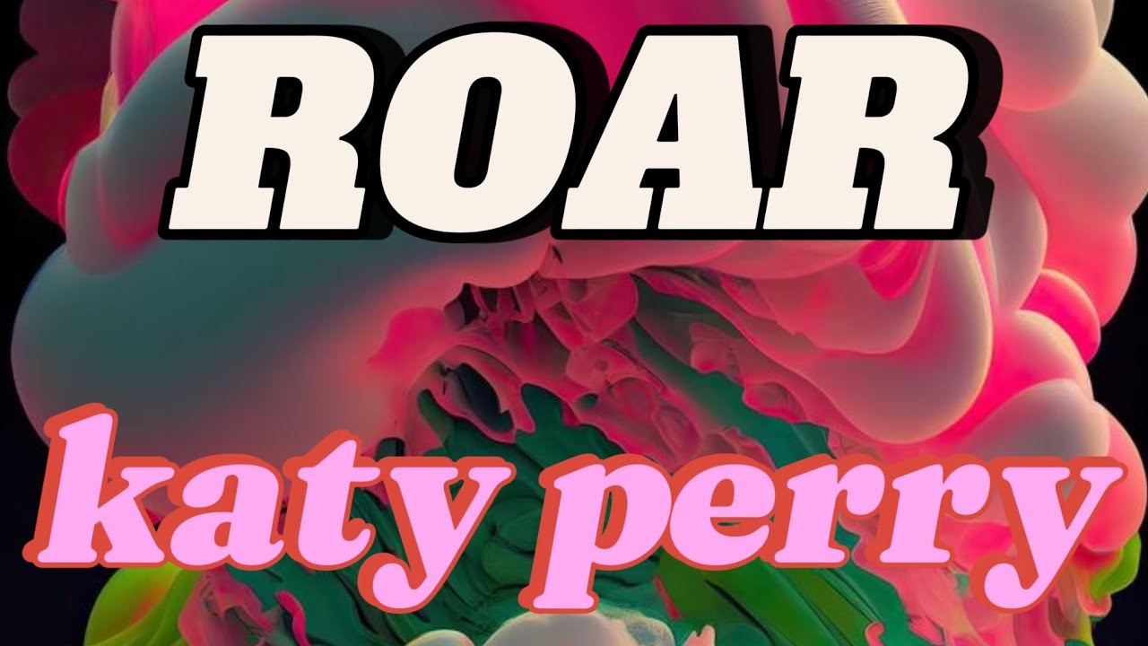 Katy Perry - Roar ( OFFICIAL LYRICS VIDEOS) - YouTube