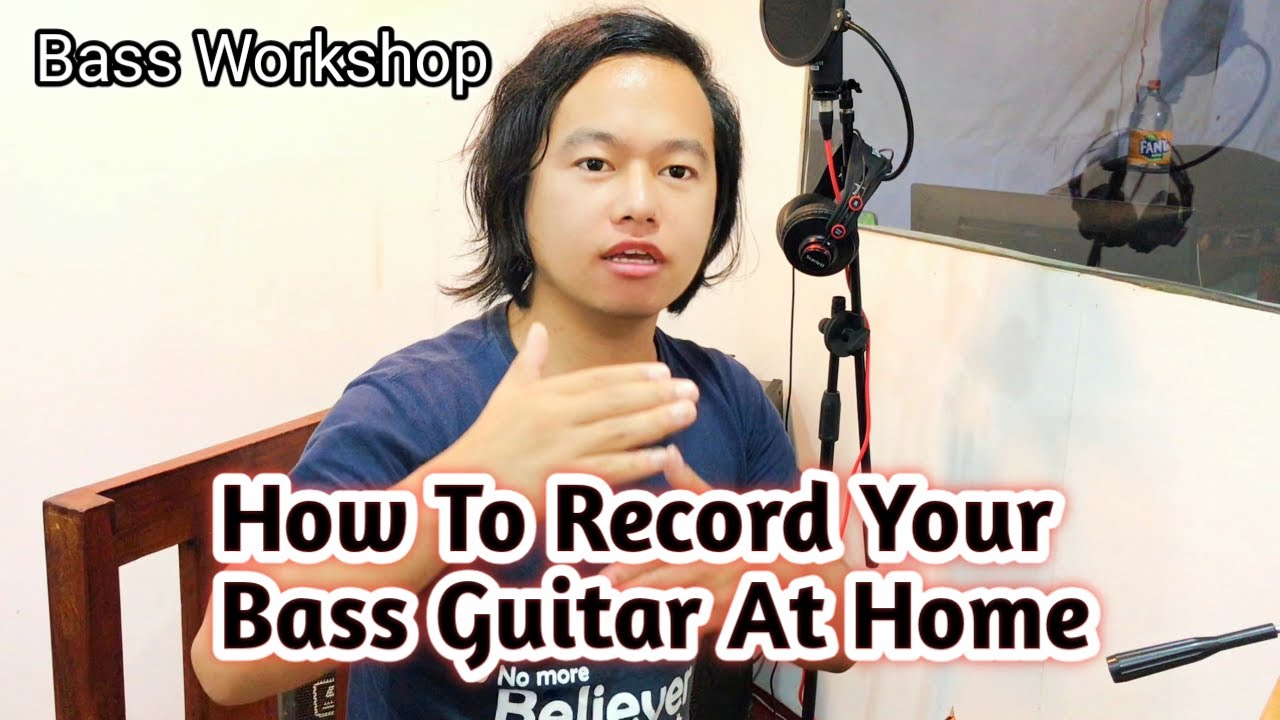 How To Record Your Bass Guitar At Home | Bass Guitar Workshop| Nepali ...