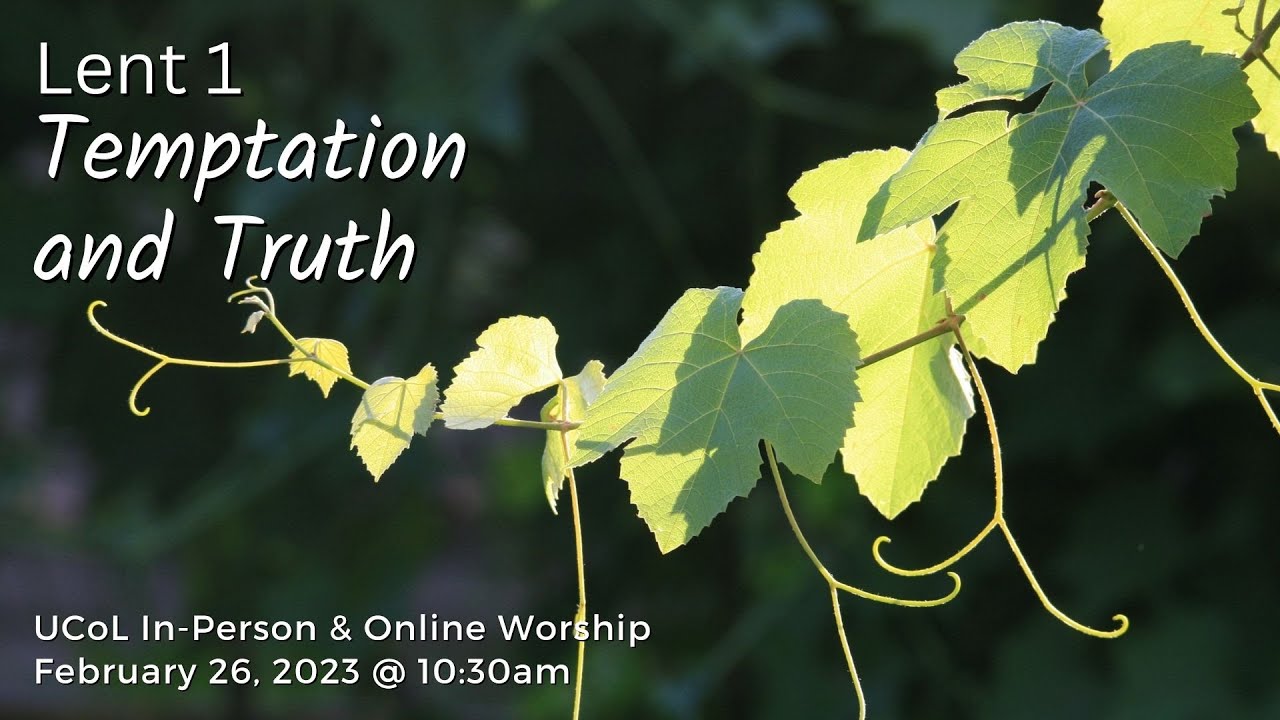 UCoL Worship Online - LENT 1 - TEMPTATION AND TRUTH - February 26, 2023 ...