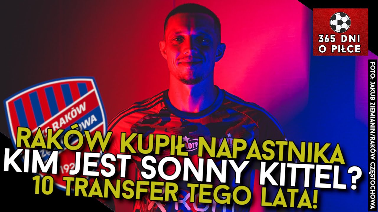 SONNY KITTEL w RAKOWIE CZĘSTOCHOWA | Kim jest nowy piłkarz mistrza ...