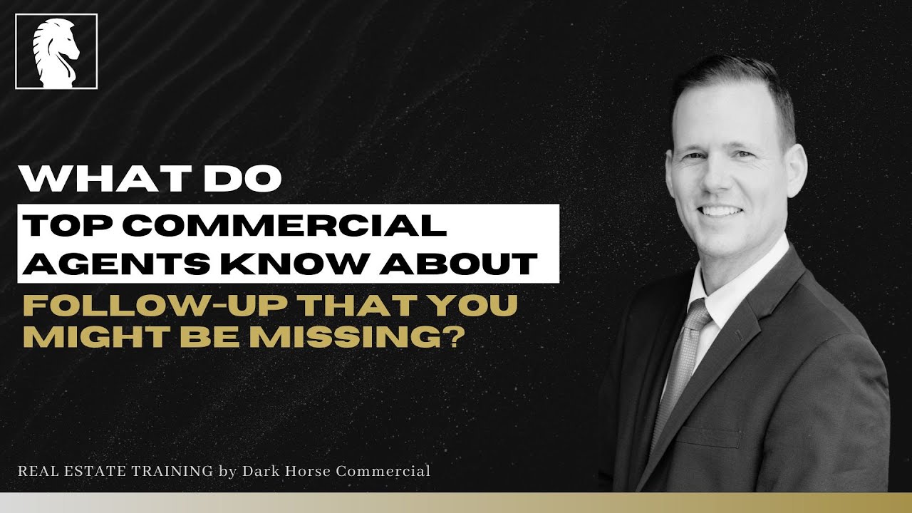 What Do Top Commercial Agents Know About Follow-Up That You Might Be ...