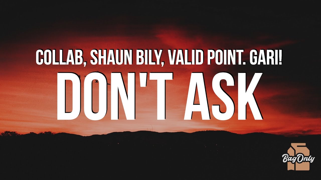 COLLAB, Shaun Bily, Valid Point. - Don't Ask (Lyrics) - YouTube Music
