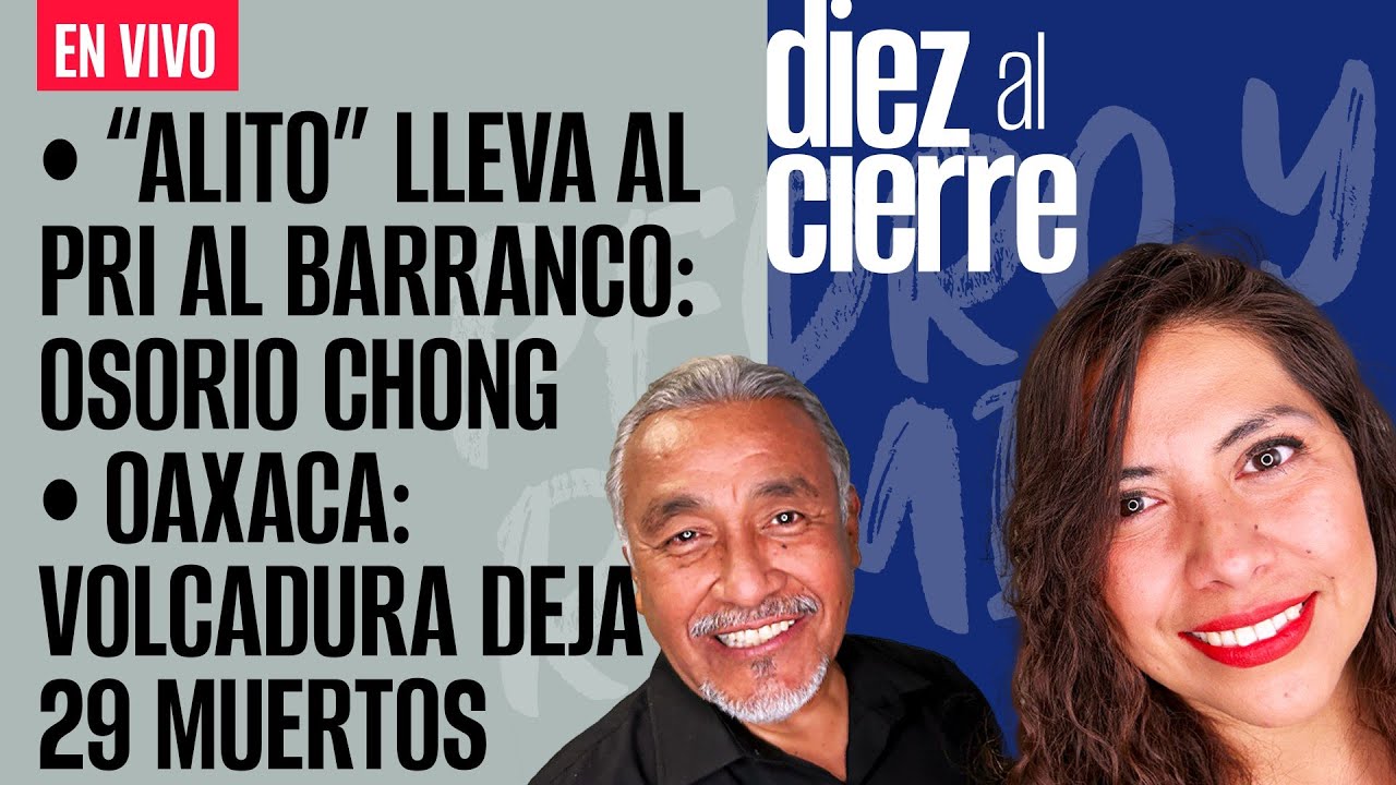 #EnVivo | #DiezAlCierre| “Alito” lleva al PRI al barranco: Osorio ...