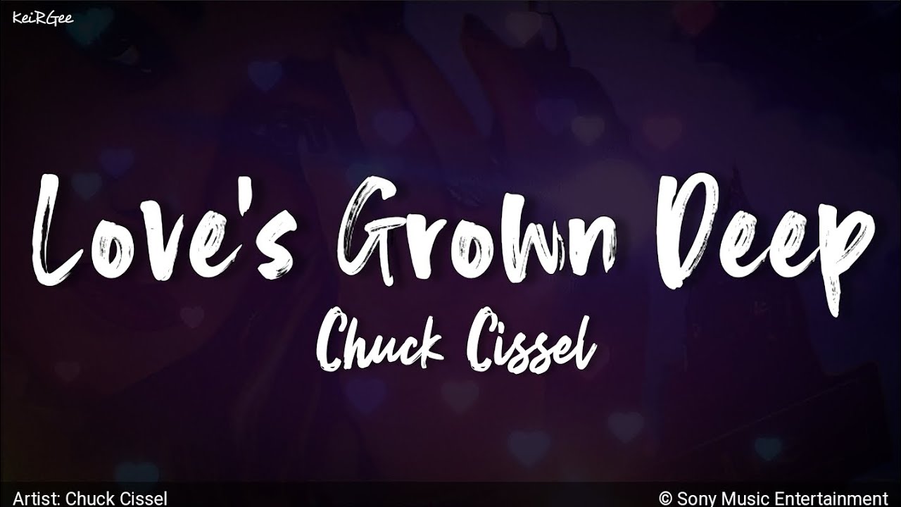 Love's Grown Deep | by Chuck Cissel | KeiRGee Lyrics Video - YouTube