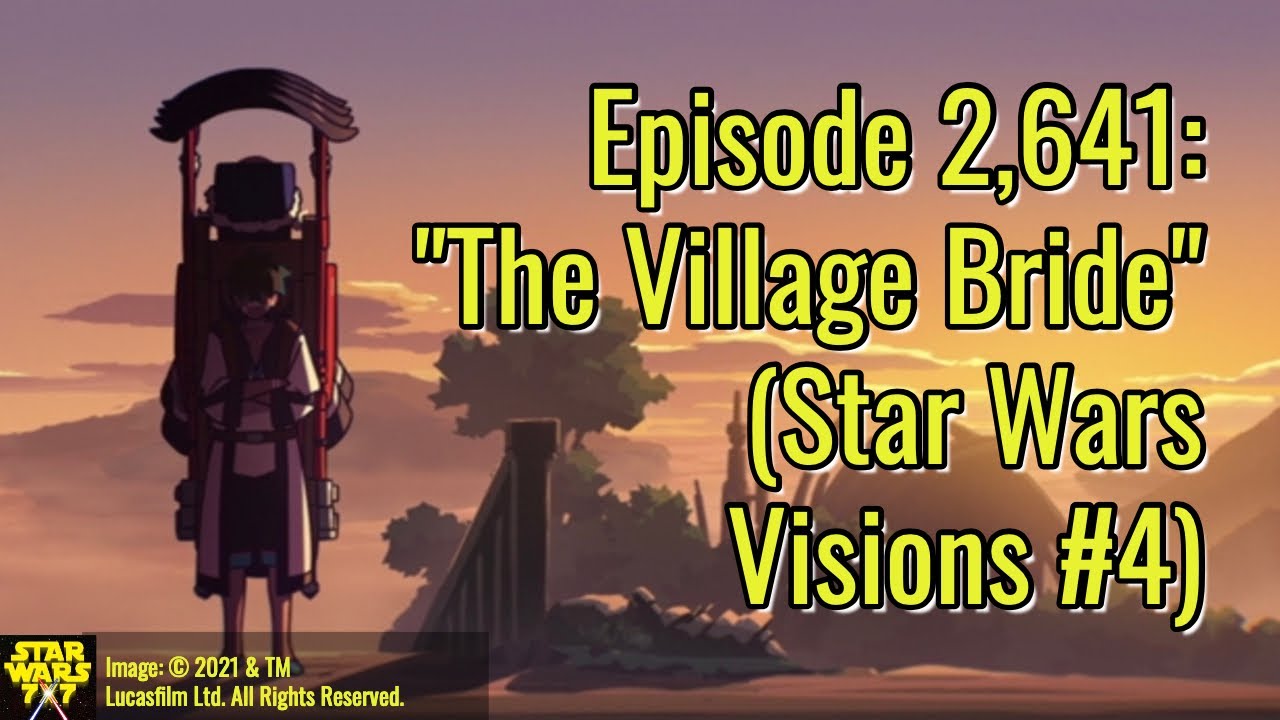"The Village Bride" (Star Wars Visions #4) | Episode 2,641 - YouTube