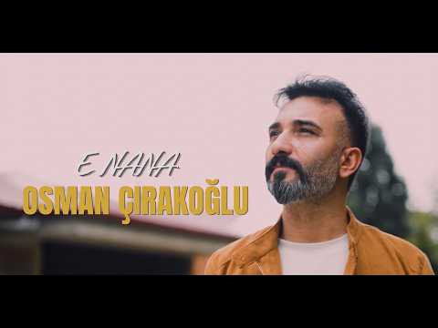 OSMAN ÇIRAKOĞLU - E NANA (OFFICIAL VIDEO)