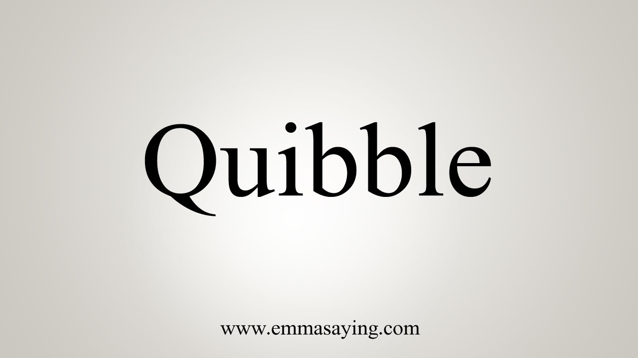 How To Say Quibble - YouTube