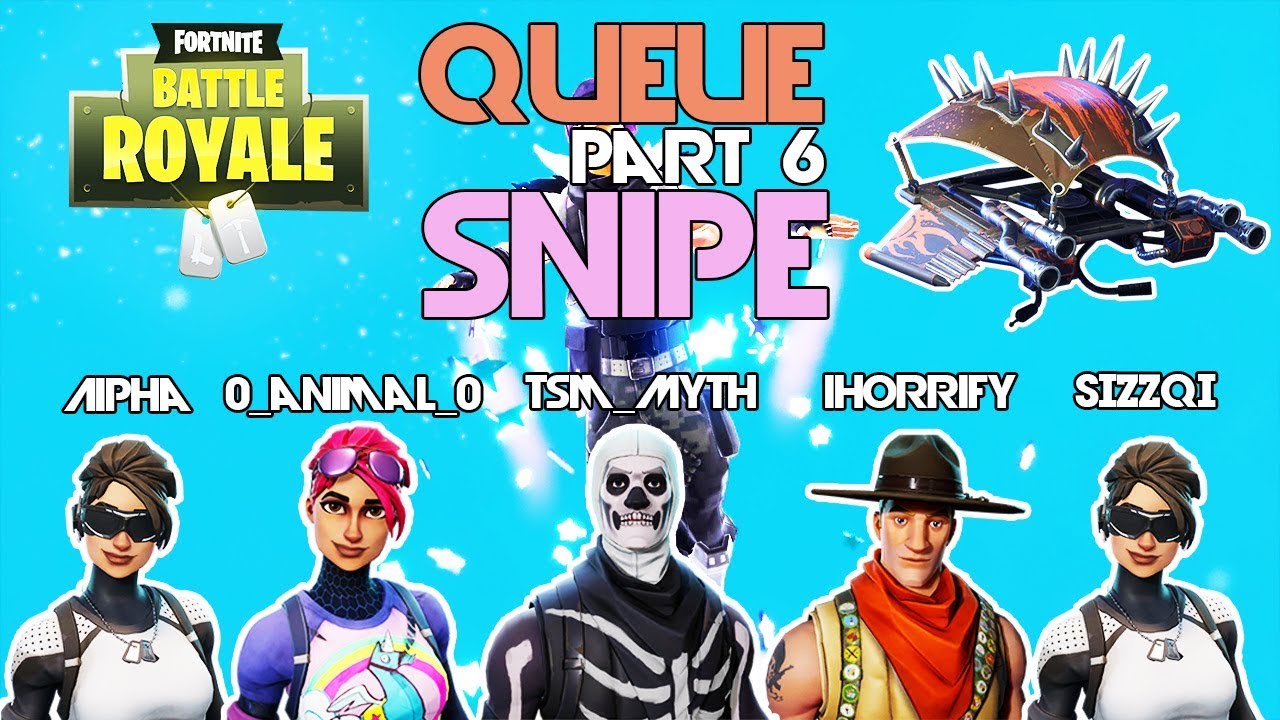 Aipha, TSM_Myth, Sizzqi, iHorrify, o_Animal_o 🥊Queue Snipe🥊 part 6 (Fortnite) - YouTube