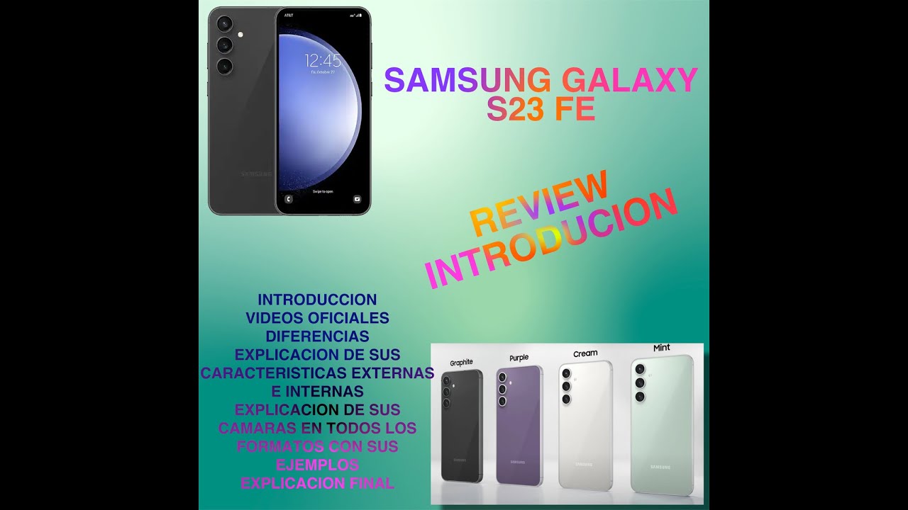 SAMSUNG GALAXY S23 FE REVIEW E INTRODUCCION EN 4K - YouTube