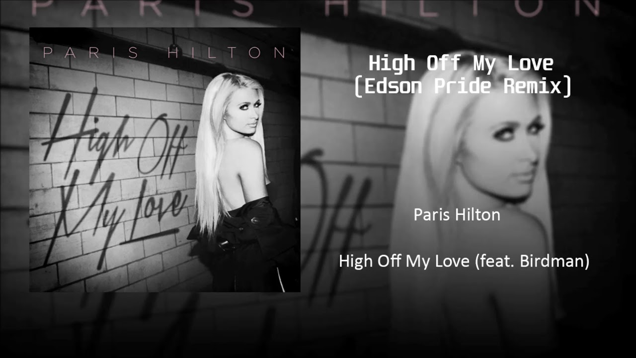 Paris Hilton - High Off My Love (Edson Pride Remix) - YouTube