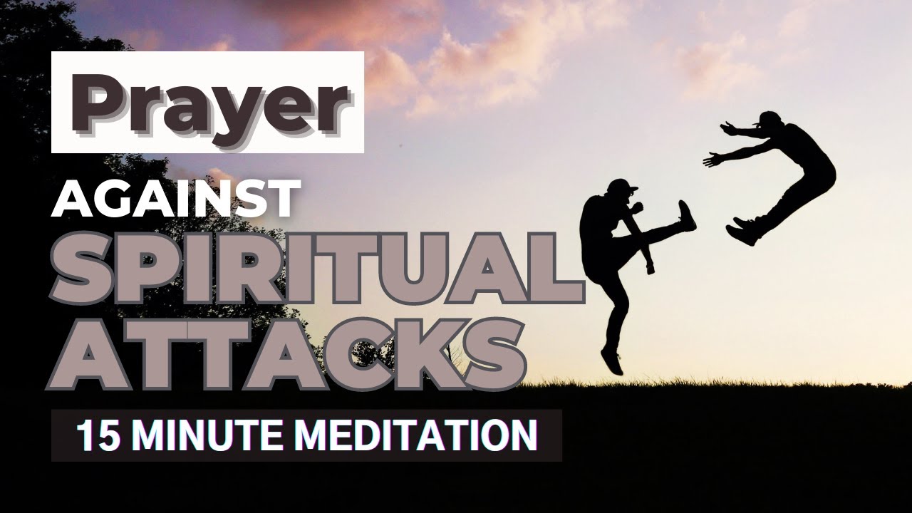 Prayer Against Spiritual Attacks | 15 Minute Guided Meditation ...