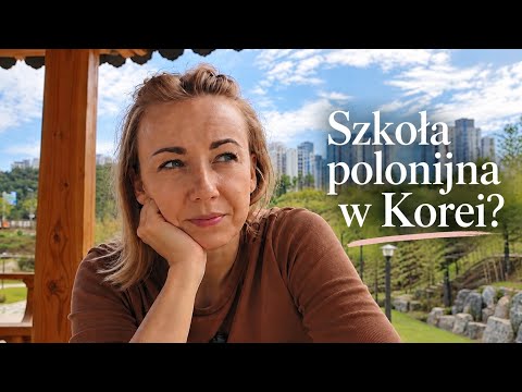 Czy zapiszę dzieci do polskiej szkoły w Korei? Mam wątpliwości…| kilka wiadomości z ostatnich dni 