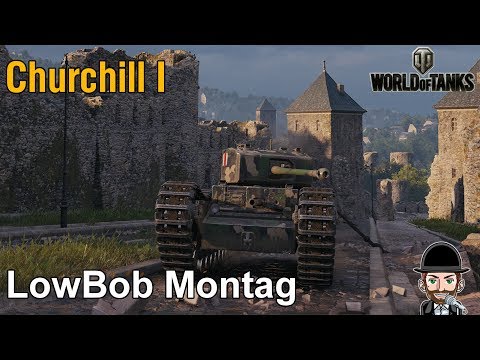 World of Tasnks | LowBob Montag | Churchill I