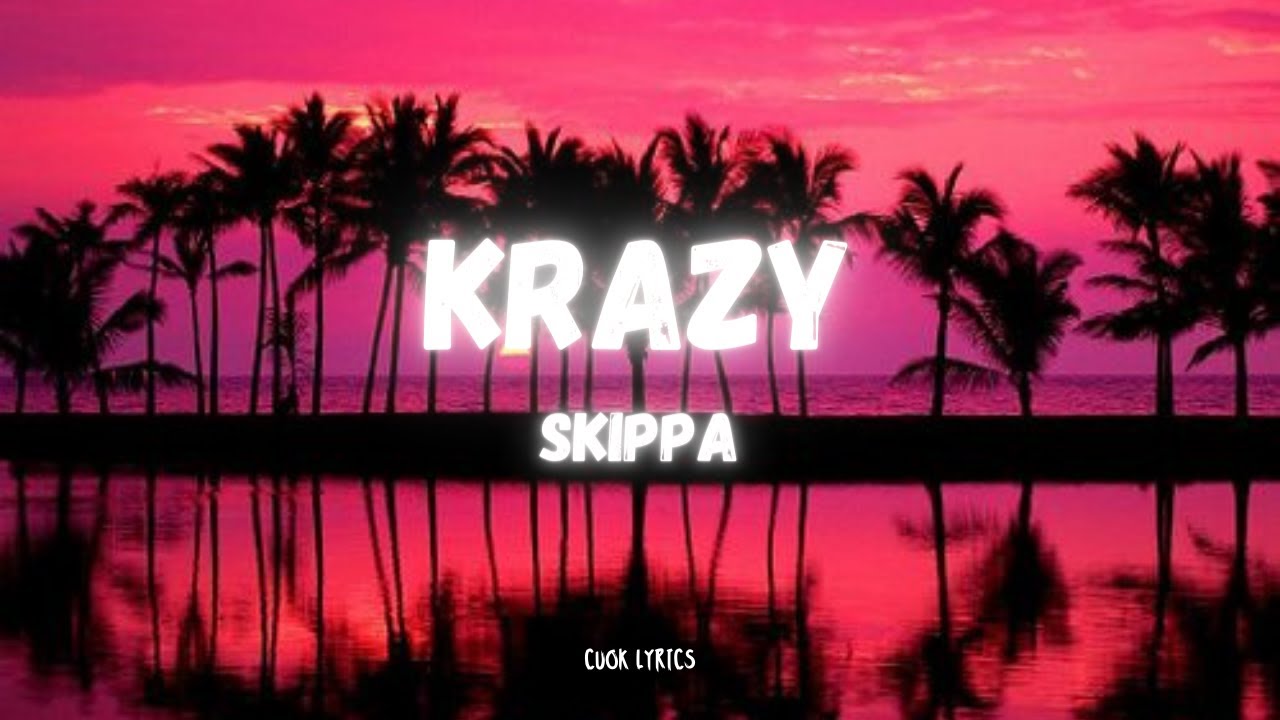 Skippa - Krazy (Lyrics) - YouTube