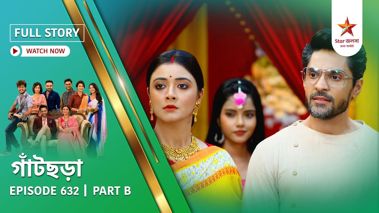 Full Story | Gaatchora | Episode 632 | Part B - YouTube