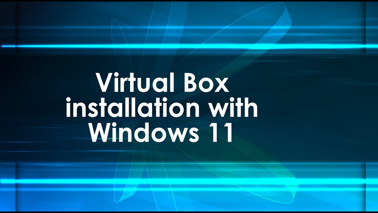 Install Windows 11 in Virtual Box walkthrough - 2101CS50 - YouTube